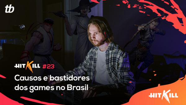 Hit Kill 23 – Causos e bastidores dos games no Brasil | Jogos ...